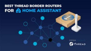 Best Thread Border Routers for Home Assistant - SmartHomeScene